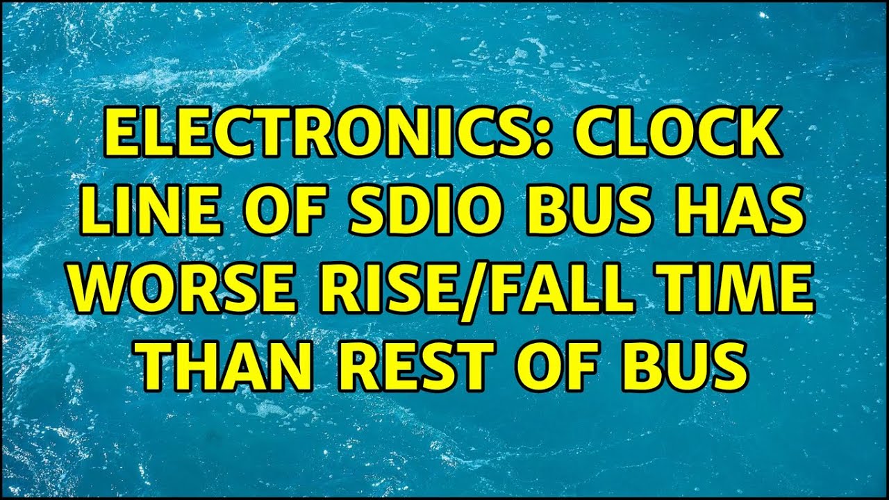 Electronics: Clock line of SDIO bus has worse rise/fall time than rest ...