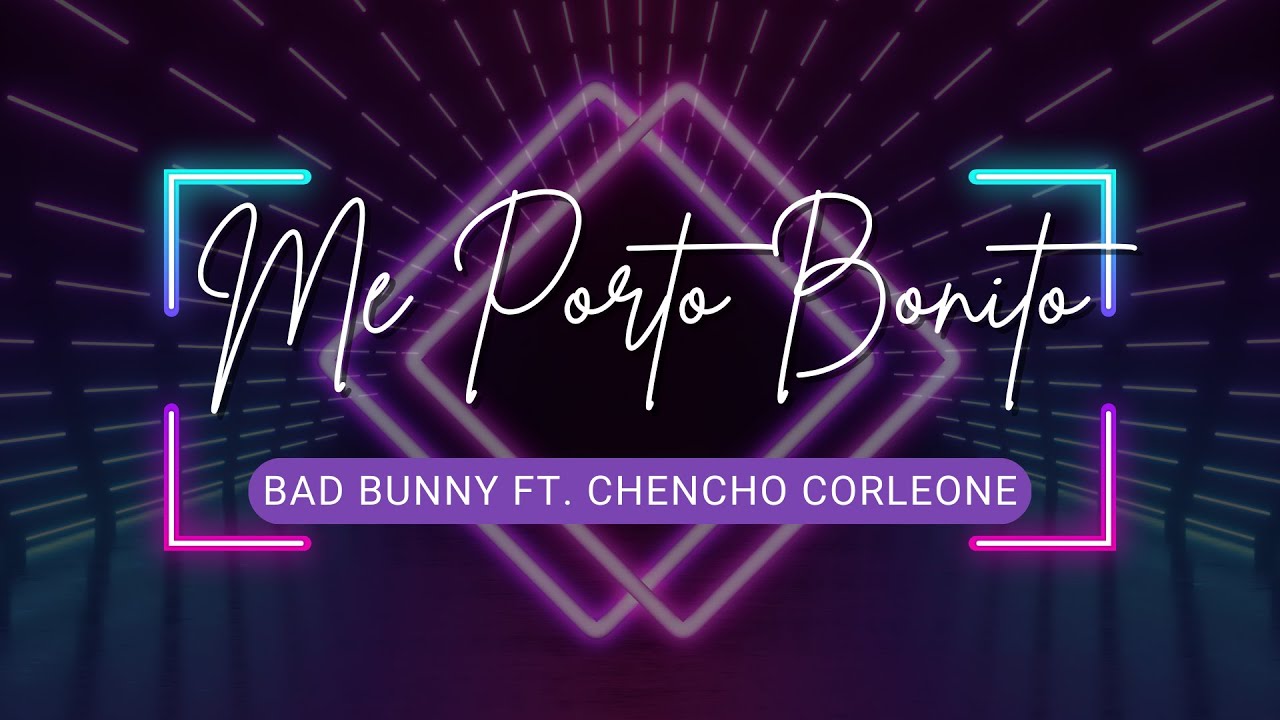 Me porto bonito - Bad Bunny Ft Chencho Corleone Letra (Lyric Song ...