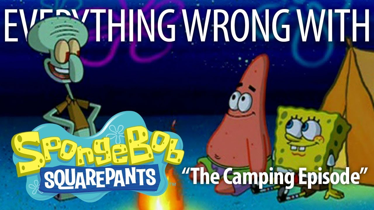Everything Wrong With SpongeBob SquarePants "The Camping Episode" - YouTube