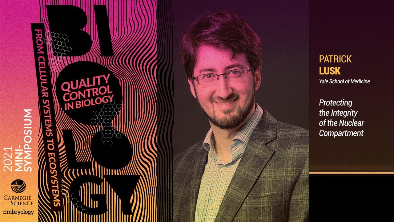 Dr. Patrick Lusk: Protecting the Integrity of the Nuclear Compartment ...