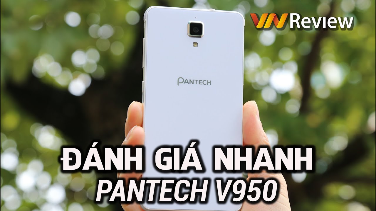 Đánh giá Pantech V950 sắp bán chính hãng tại Việt Nam: Sự trở lại bất ...