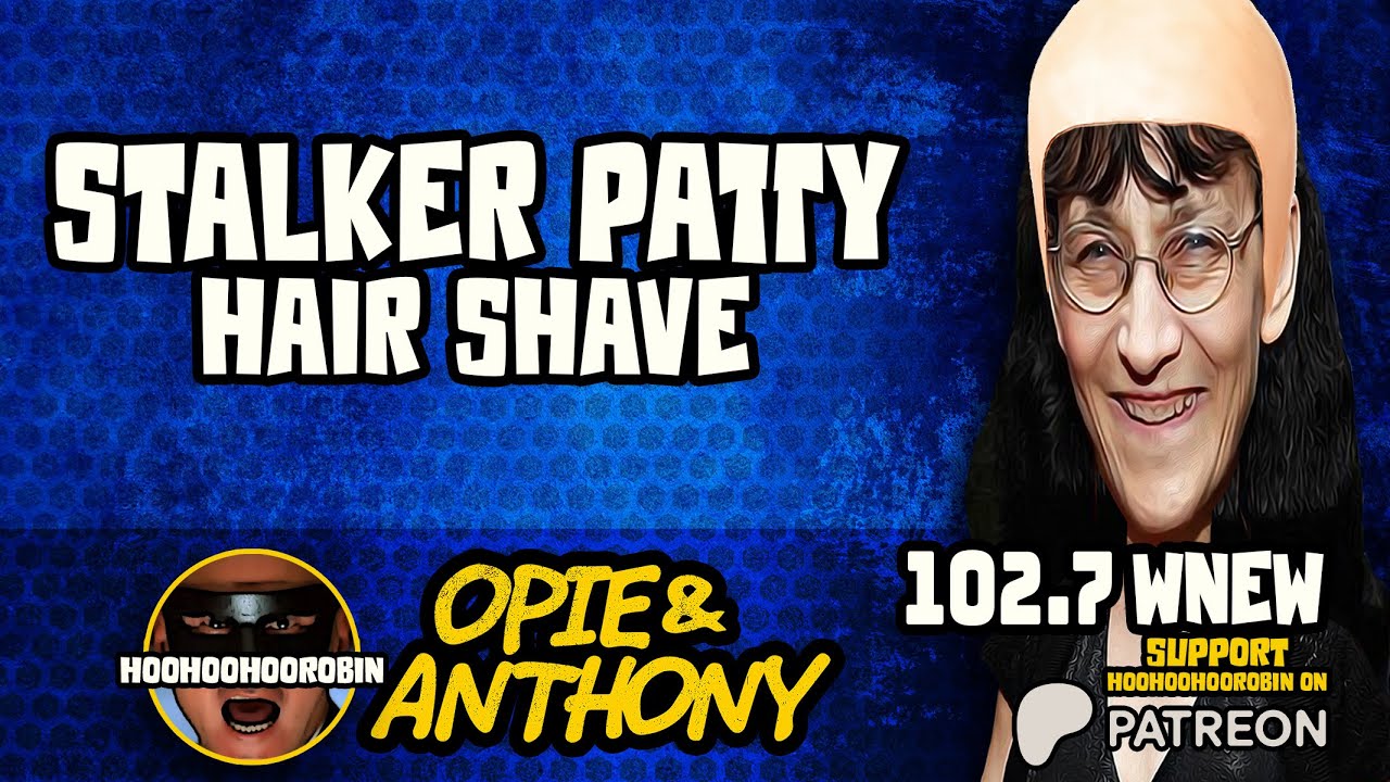 Opie & Anthony - Stalker Patty Hair Shave - Feb 2002 - YouTube