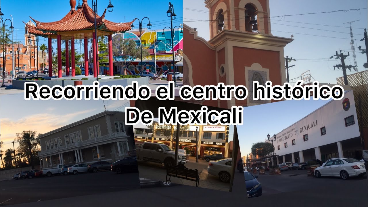 Recorriendo el CENTRÓ HISTÓRICO De MEXICALI 2022 - YouTube
