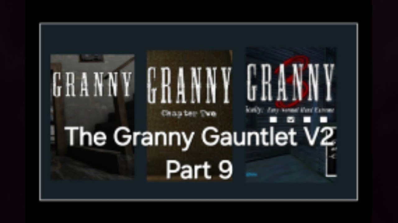 Granny Gauntlet V2: Part 9 (a little late) - YouTube