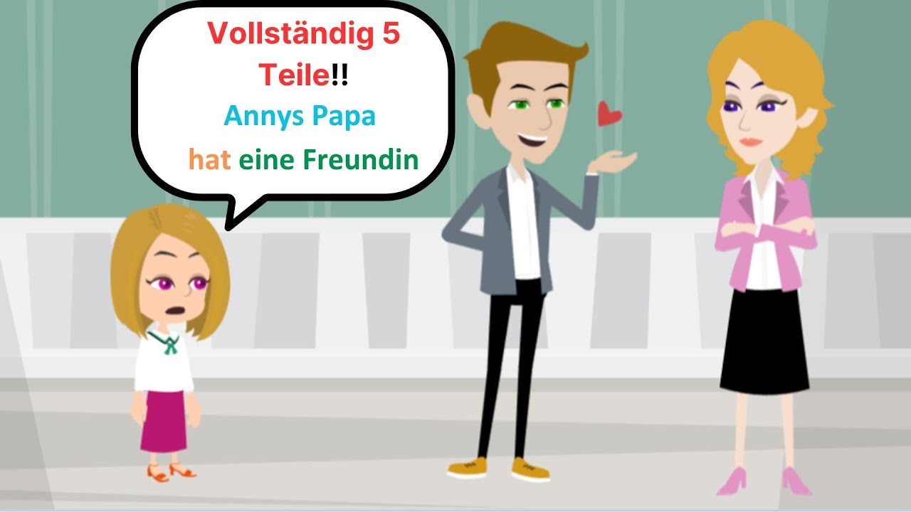 Vollständig Annys Papa hat ein Date - Deutsch lernen mit animationen ...