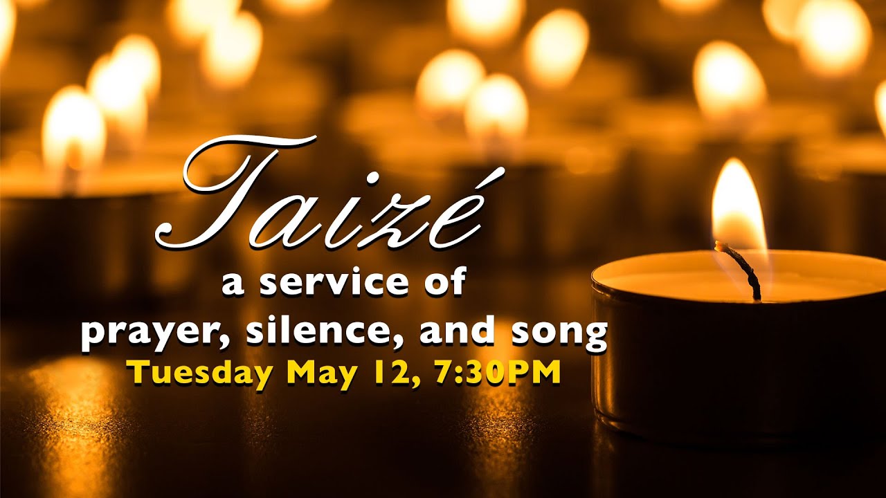 TAIZÉ EASTER PRAYER SERVICE Tuesday May 12th (High-quality version ...