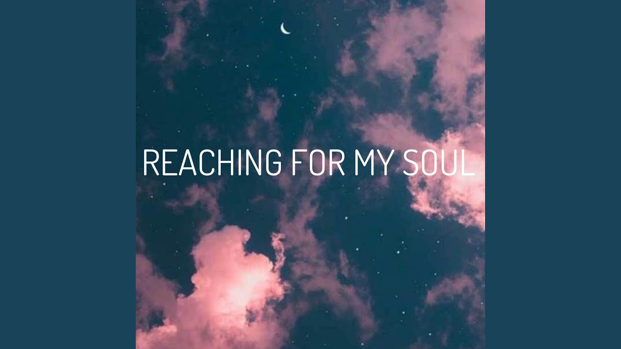 Reaching For My Soul - YouTube