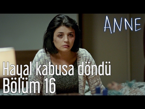 Anne 16. Bölüm - Hayal Kabusa Döndü