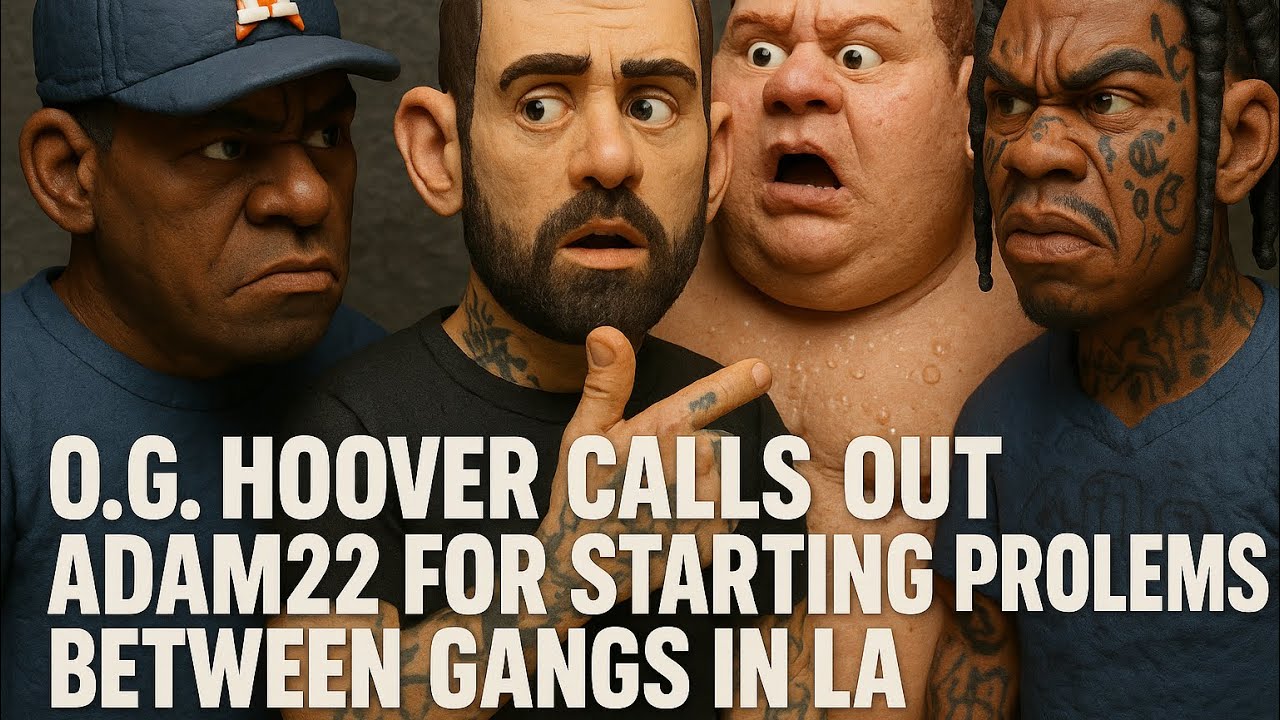 OG HOOVER CALLS OUT ADAM 22 FOR STARTING A WAR BETWEEN THE HOOVERS AND ...
