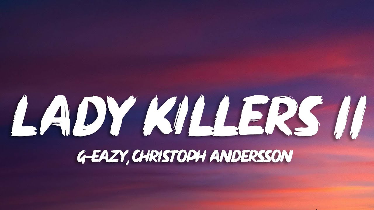 G-Eazy - Lady Killers II (Christoph Andersson Remix) (Lyrics) - YouTube