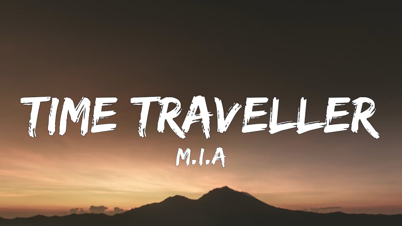 M.I.A - Time Traveller (Lyrics) I'm a traveller (Hey, hey) time ...