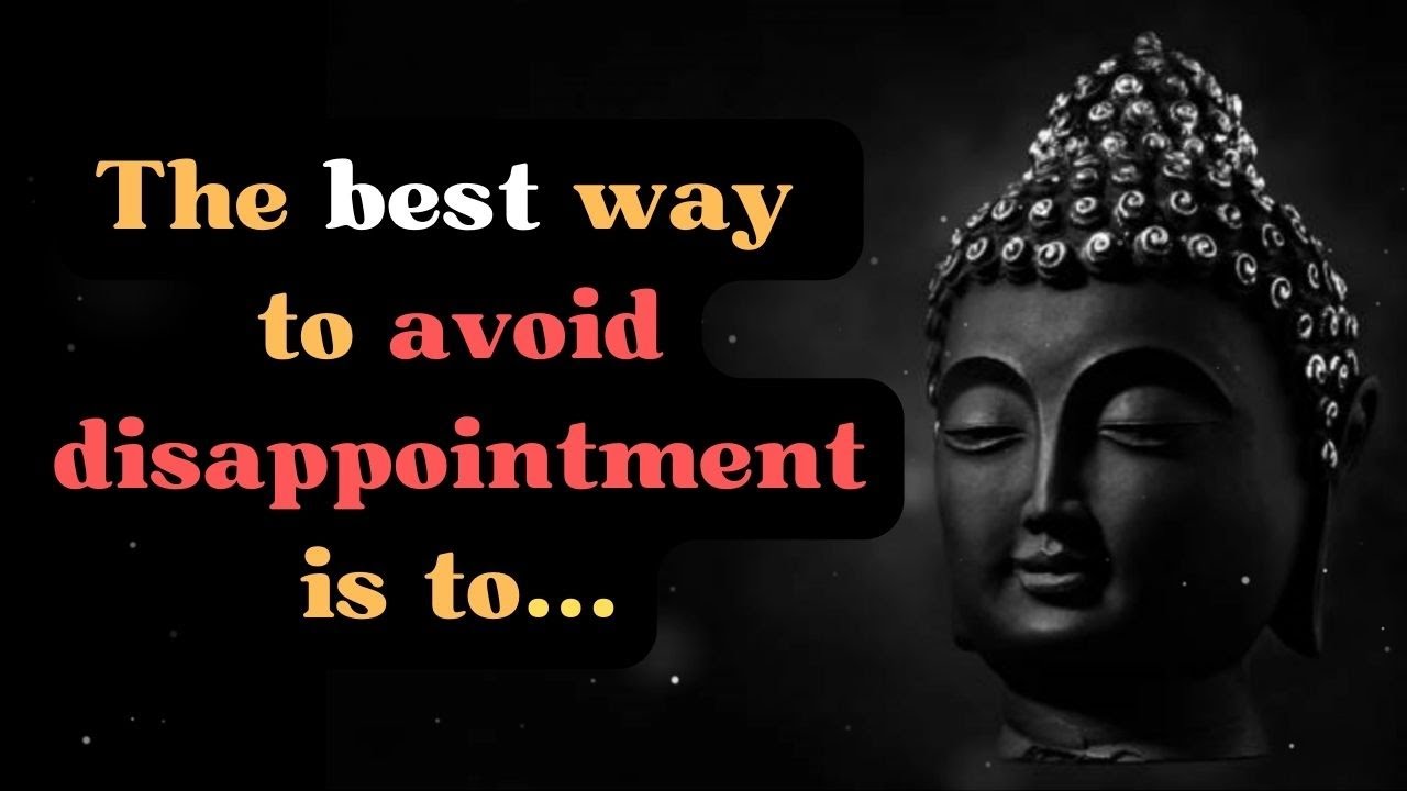 The best way to avoid disappointment is to...| Buddha’s Quotes ...