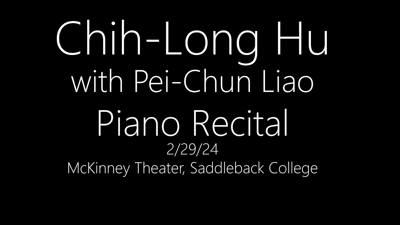 2024 Chih Long Hu with Pei Chun Liao Piano Recital 2/29/24 - YouTube