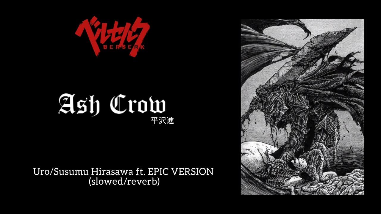 Berserk - Ash Crow (Epic Version ft. Uro/Susumu Hirasawa mix) slowed/reverb - YouTube