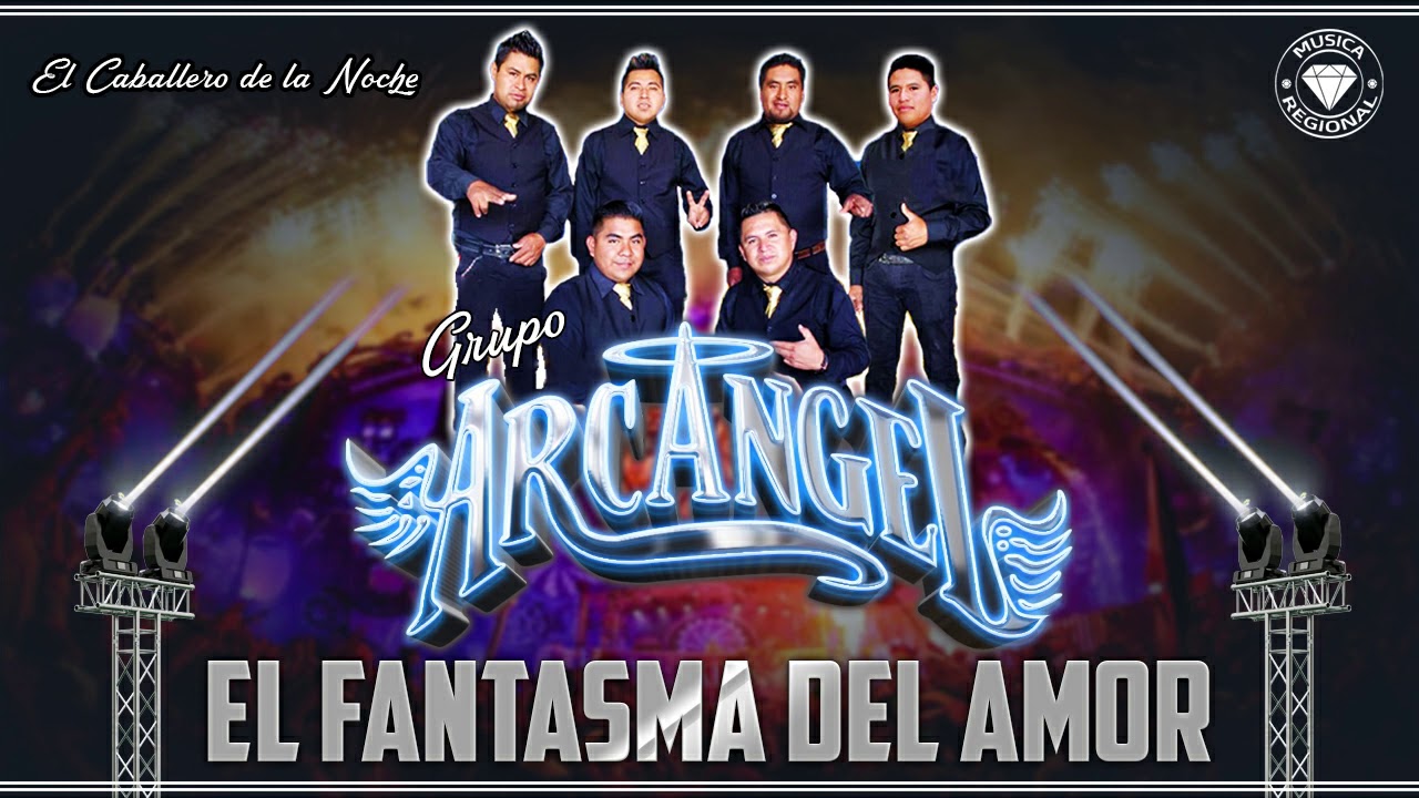 EL FANTASMA DEL AMOR - GRUPO ARCANGEL EN VIVO - YouTube