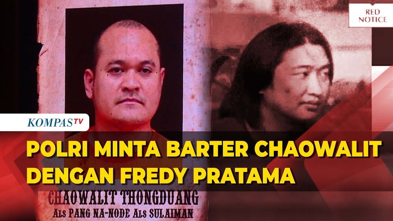 Polri Minta Barter dengan Fredy Pratama, Setelah Tangkap Buron Nomor 1 Thailand Chaowalit - YouTube