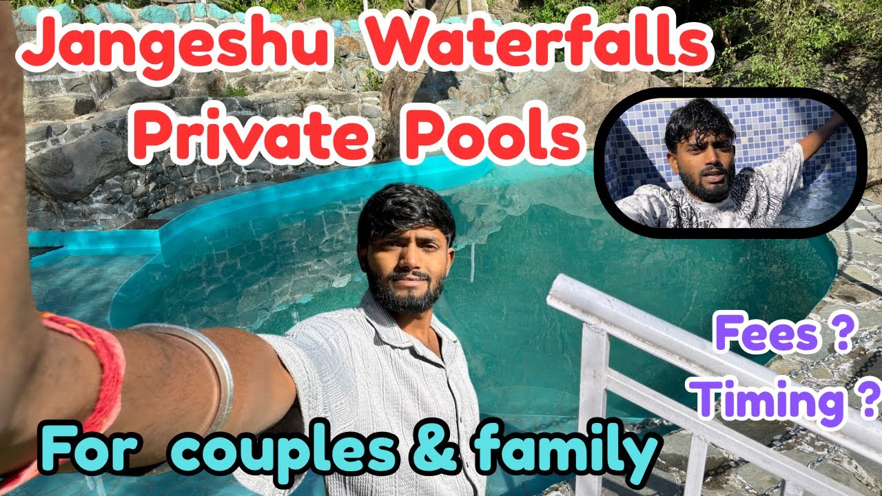 Jangeshu Waterfall & Private Pools For Couples | Jangeshu Best Place ...