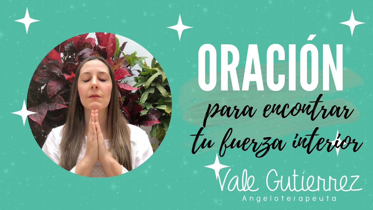 Oración para encontrar tu fuerza interior por Vale Gutierrez - YouTube