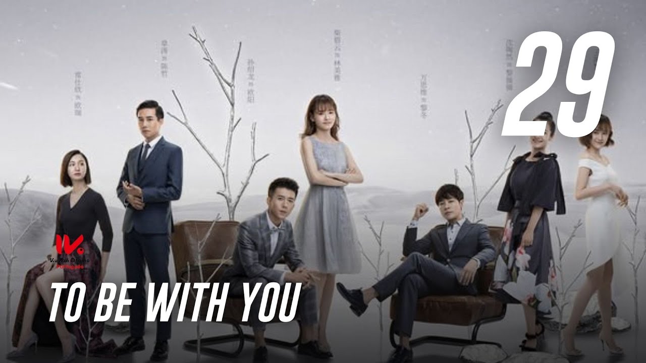 To Be With You | Episódio 29 | Chai Biyun ,Sun Shao Long | 我要和你在一起 ...
