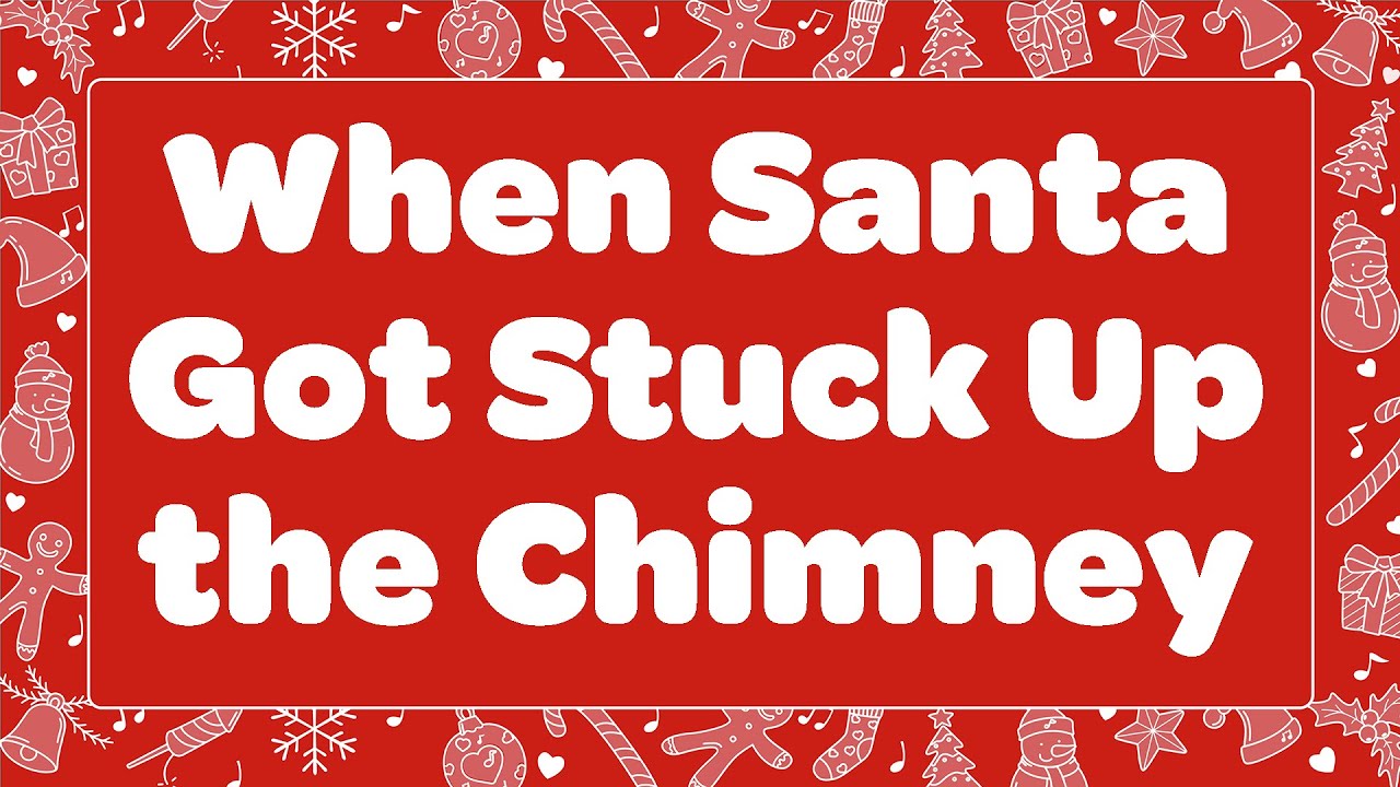 When Santa Got Stuck Up the Chimney Christmas Lyric Video for Kids 🎅 ...