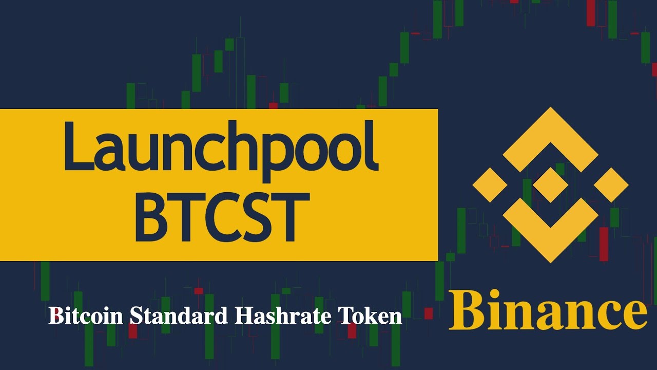 Binance Launchpool BTCST - Bitcoin Standard Hashrate Token - YouTube