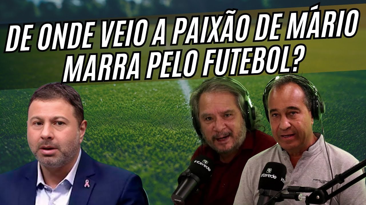 De onde veio a PAIXÃO de MÁRIO MARRA pelo FUTEBOL? - YouTube
