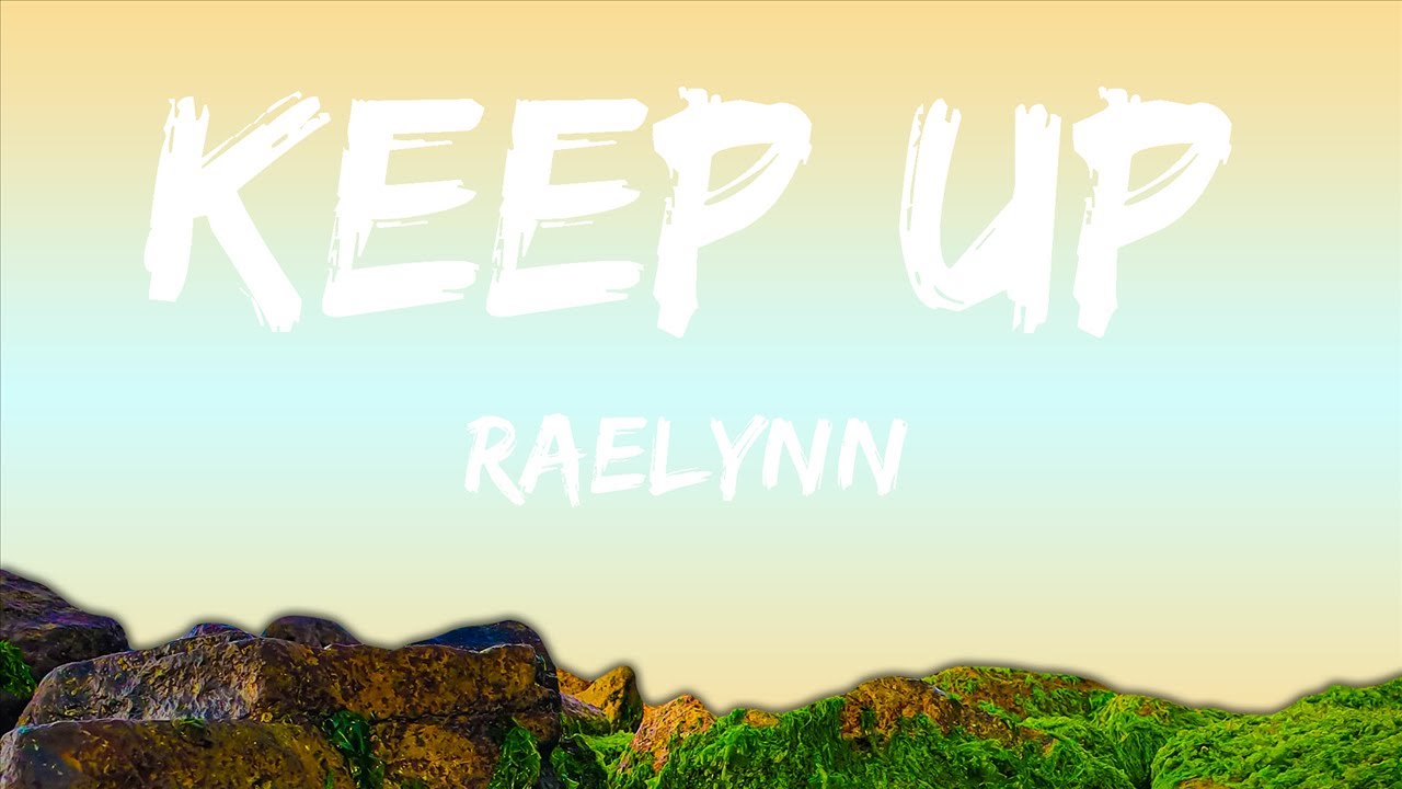 RaeLynn - Keep Up (Lyrics) | 1Hour - YouTube