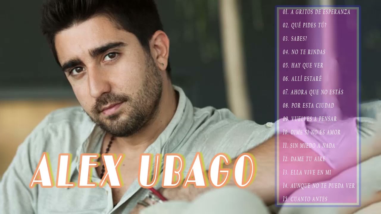 Best Songs Of Alex Ubago - Alex Ubago 20 GRANDES ÉXITOS ENGANCHADOS ...