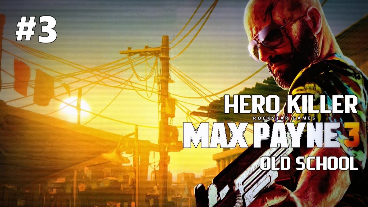 Hero Killer | Max Payne 3 | Old School | pt3 - YouTube