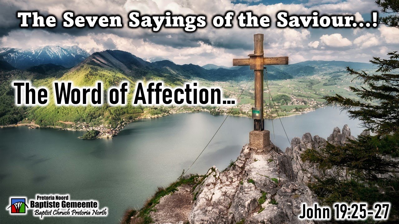 the-seven-sayings-of-the-saviour-the-word-of-affection-john-19-25-27