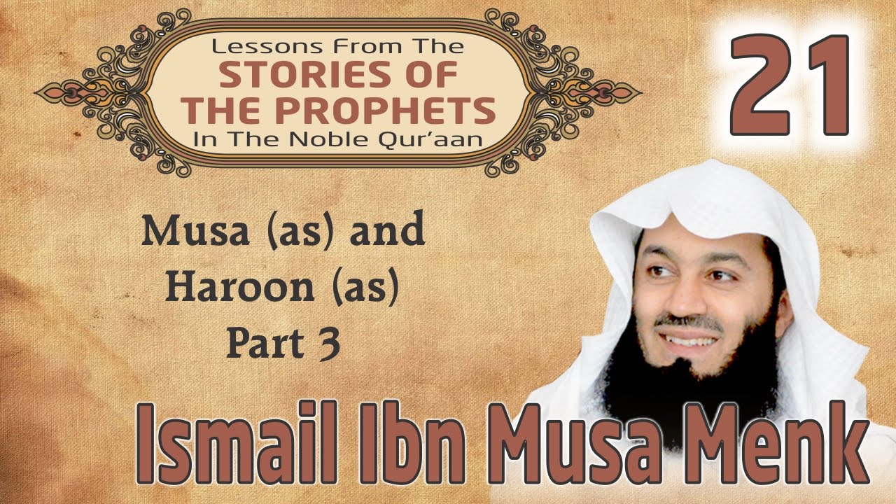 Stories Of The Prophets-21: Musa (as) and Haroon (as) - Part 3 - Mufti ...