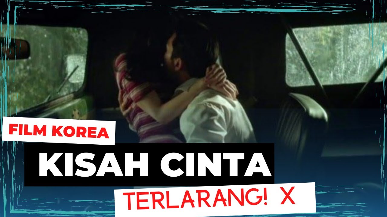 Film Korea Kisah Cinta Terlarang Alur Cerita Film Korea Youtube