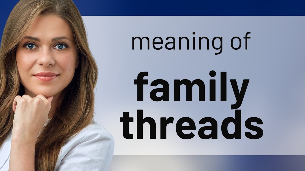 Understanding "Family Threads": A Guide to English Phrases - YouTube
