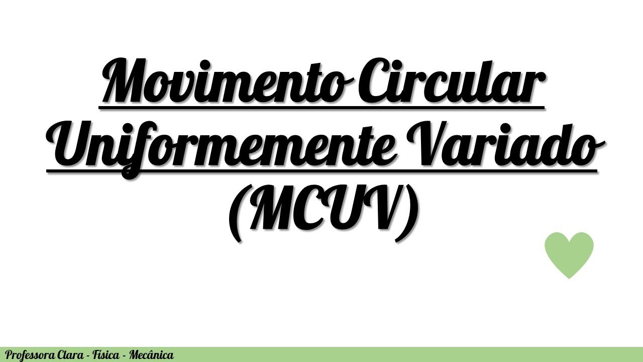 Movimento Circular Uniformemente Variado (MCUV) - (Mecânica vídeo 7 ...