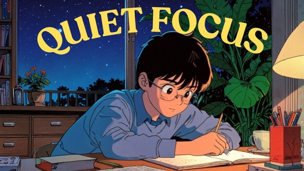 Quiet Focus 📚 Deep Focus Study | Work [ Lofi hip hop - Lofi chill ...