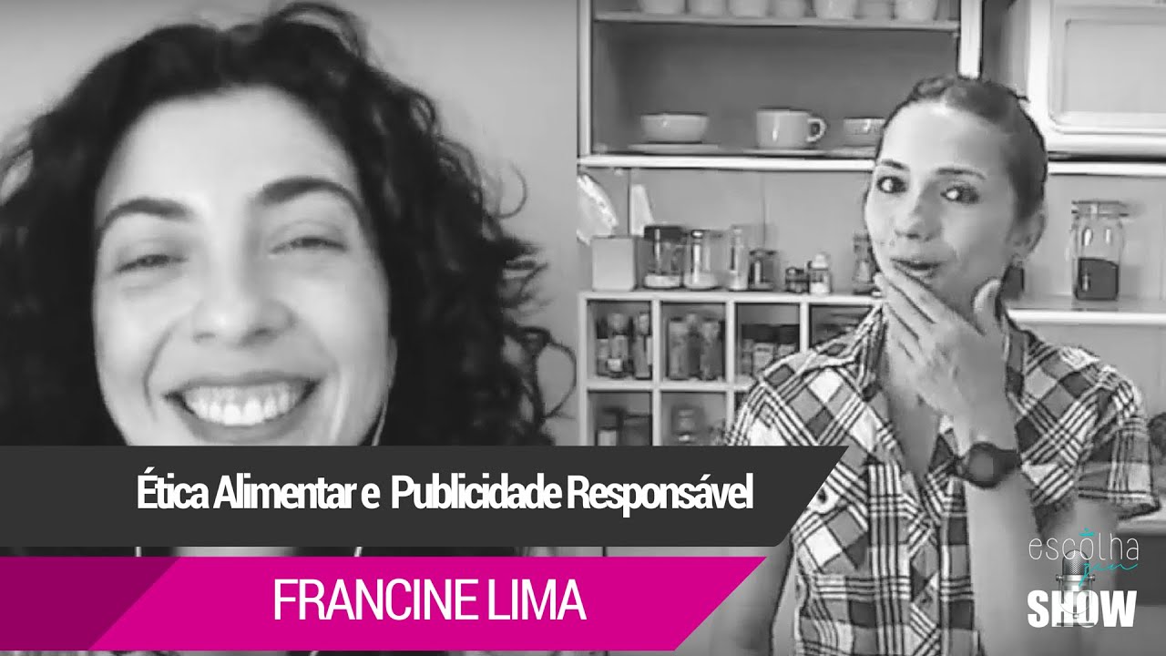 EZS #6 | Ética Alimentar e Publicidade Responsável, com Francine Lima ...