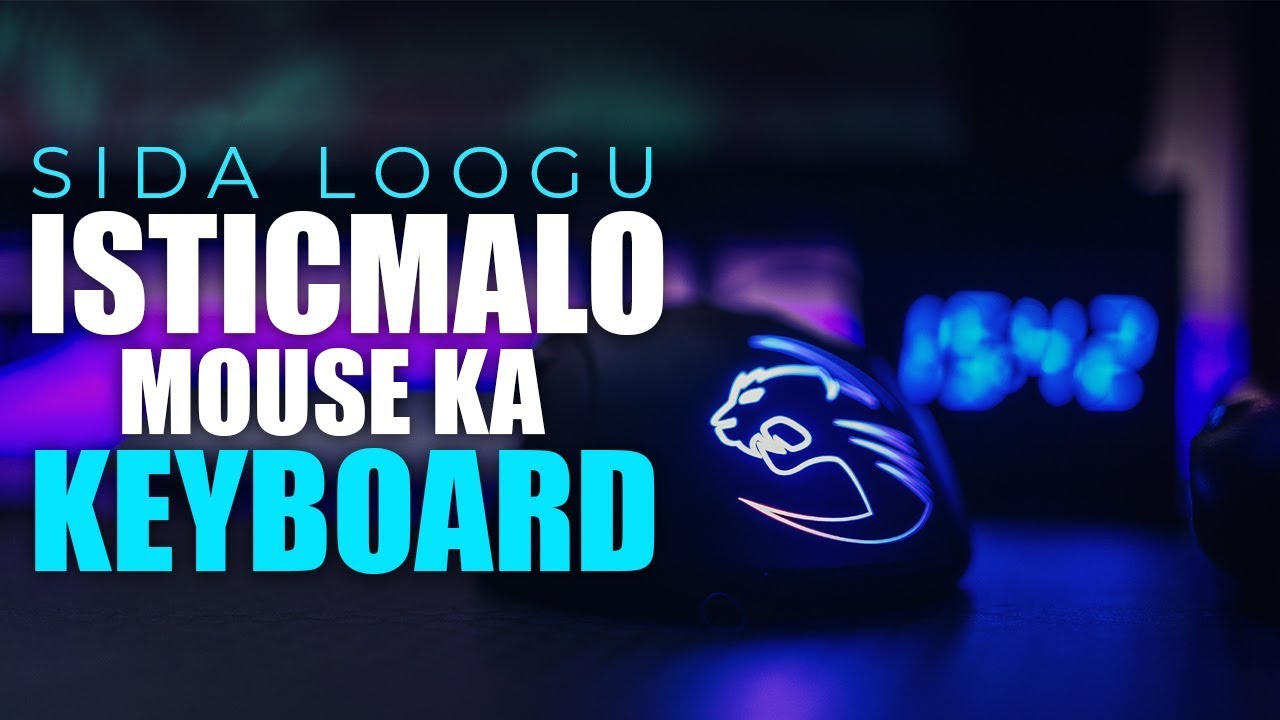 Baro Sida aad Mouse ka ugu isticmaali laheyd Keyboard ka 100% - YouTube