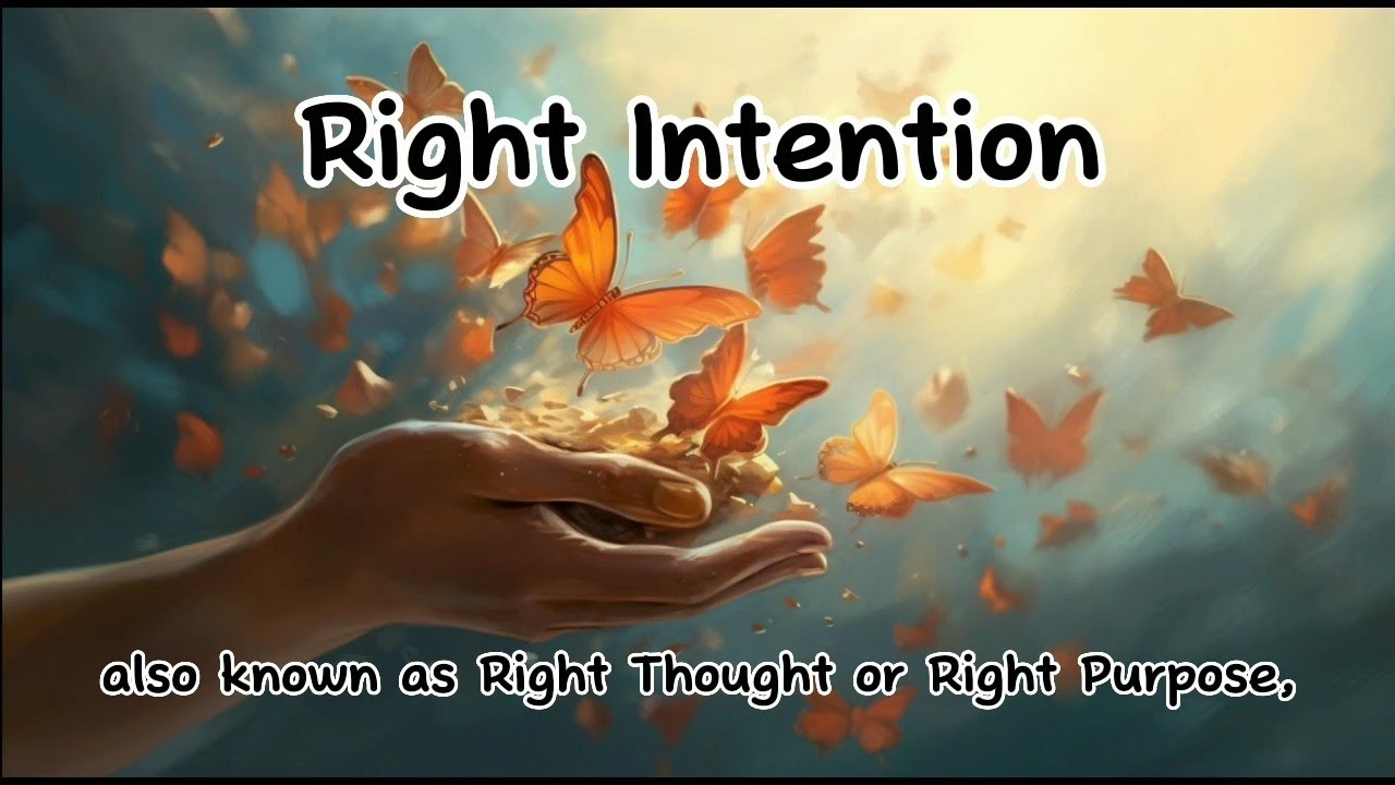 Right Intention, also known as Right Thought or Right Purpose - YouTube