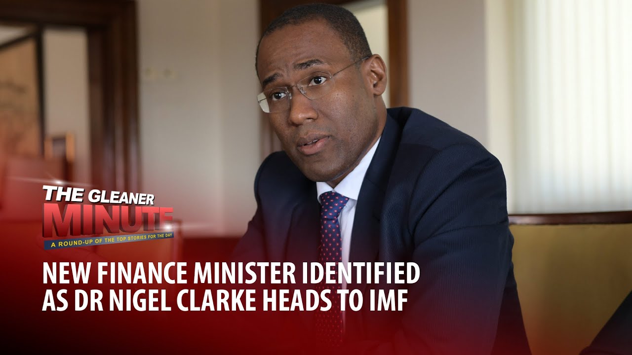 THE GLEANER MINUTE: New Finance Minister identified | Duane Smith to ...