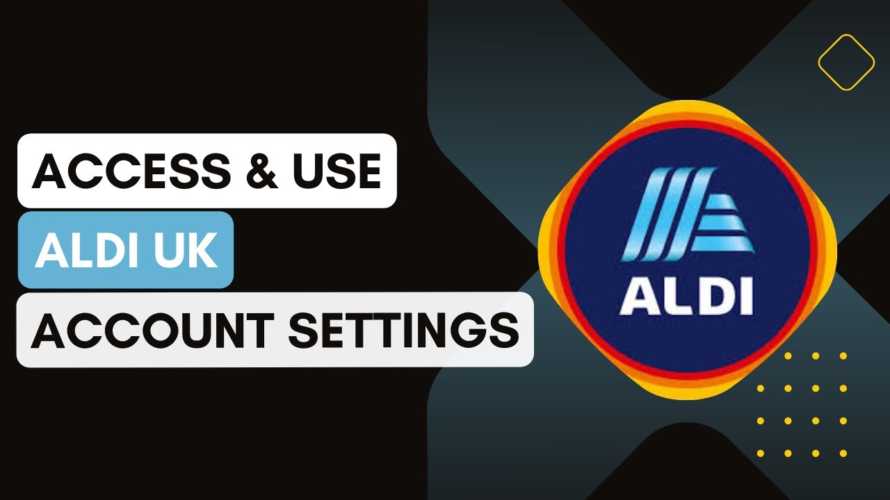How To Access And Use ALDI UK Account Settings, Updating Personal ...