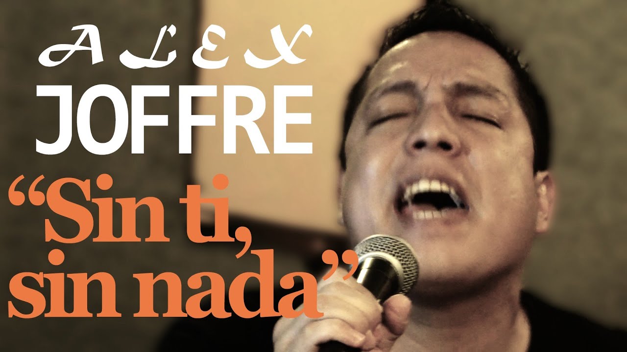 Sin ti, sin nada - Alex joffre Band - YouTube