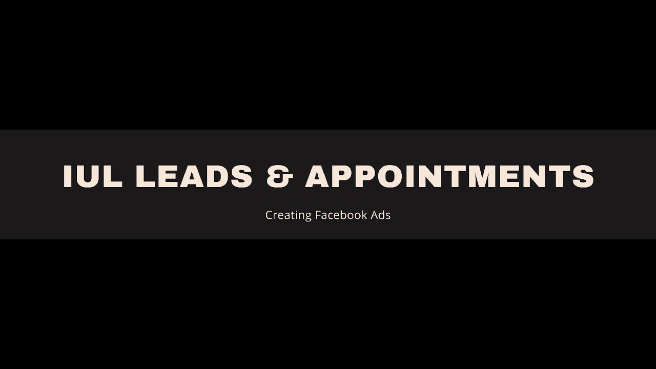 How to Generate IUL Appointments with Facebook Ads: Training & FREE ...