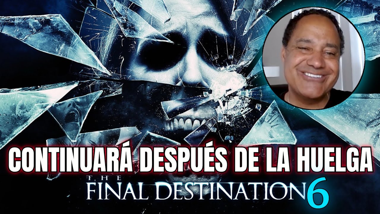 Destino Final 6 continuará después de la huelga, según el creador de la ...