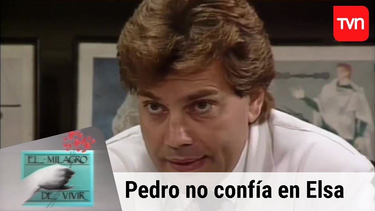 Pedro no confía en Elsa Montes | El milagro de vivir - T1E21 - YouTube