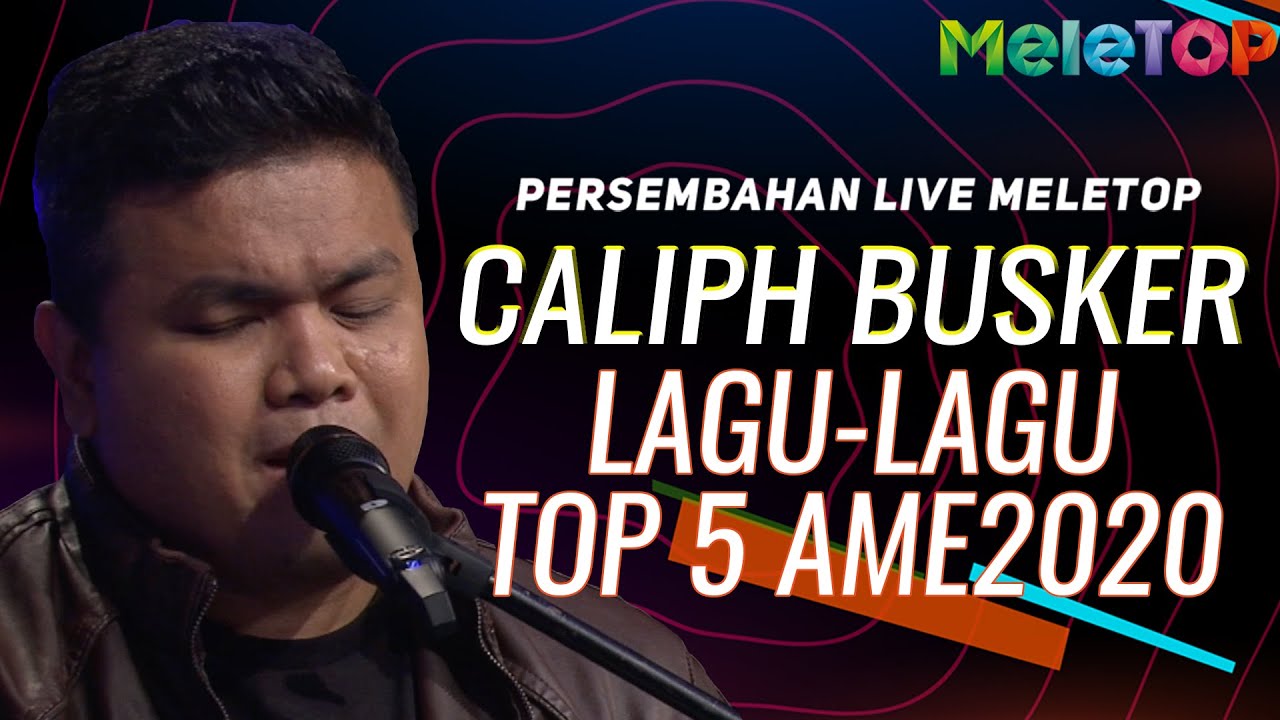 Caliph Busker - Lagu-Lagu Top 5 AME 2020 | Persembahan Live MeleTOP ...