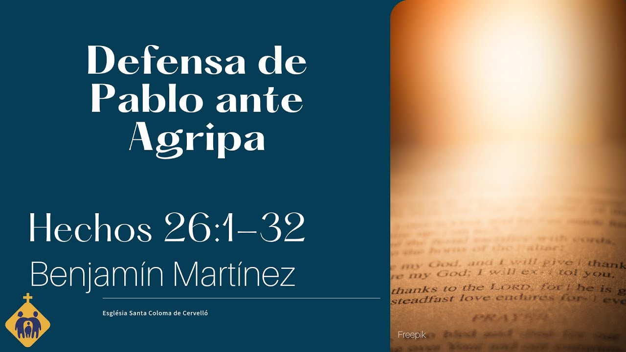 Hechos 26:1-32 Defensa de Pablo ante Agripa -- Benjamín Martínez - YouTube
