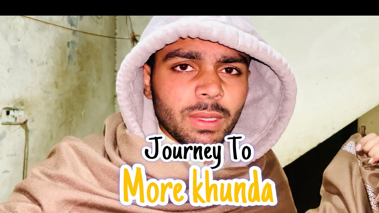 Journey to more khunda 🤩 new vlog || Habibi vlogs || - YouTube