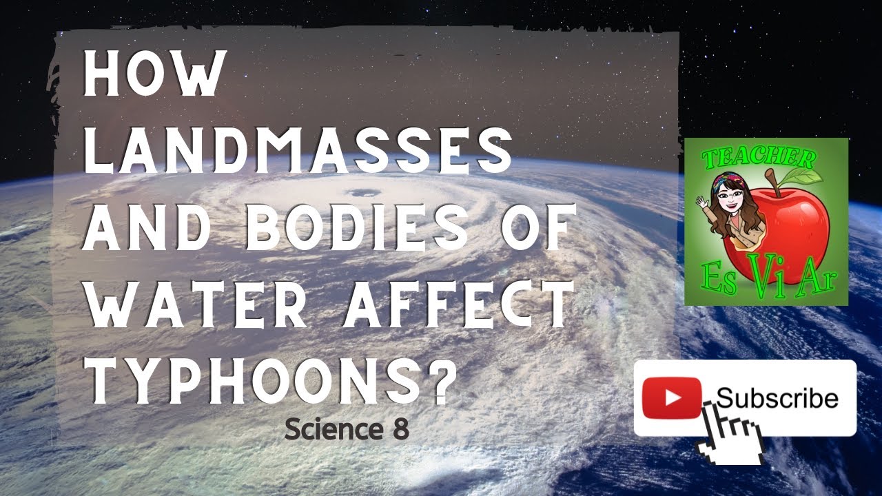 How Landmasses and Bodies of Water Affect Typhoons | Science 8 | Second ...