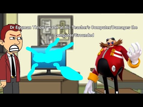 Dr Eggman Throws water at the Teacher's Computer/Damages the computer ...