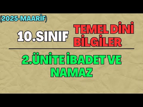 10 Temel Dini Bilgiler 2.Ünite (Özet): İbadet ve Namaz (İslam/2)